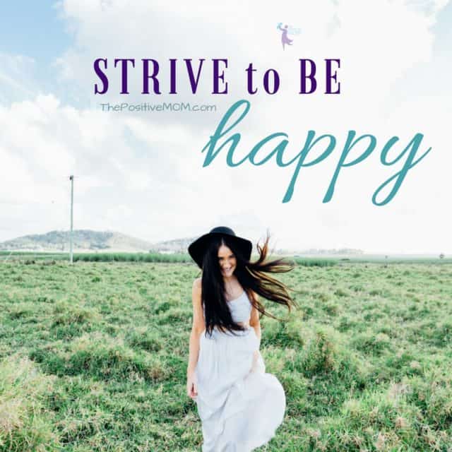 To Be Happy, You Must Strive to BE Happy | DESIDERATA Poem