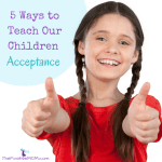 Teaching Our Children Acceptance - Positive Principles For Moms