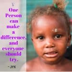 One Person Can Make A Difference And Everyone Should Try