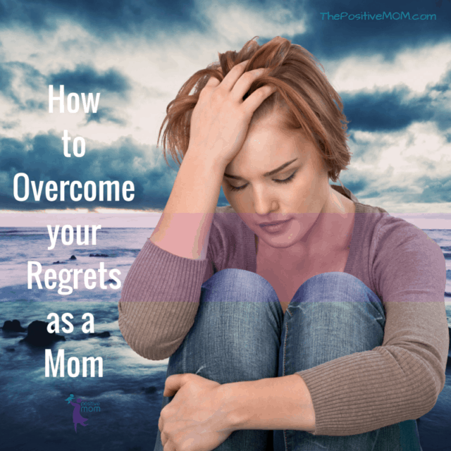 How To Overcome Your Regrets As A Mom