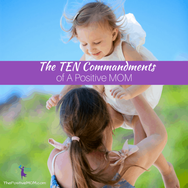 The Ten Commandments of A Positive Mom / Motherhood