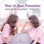 How to Spot Frenemies and Fair-weather Friends