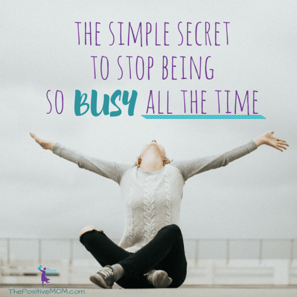 The Simple Secret To Stop Being So Busy All The Time