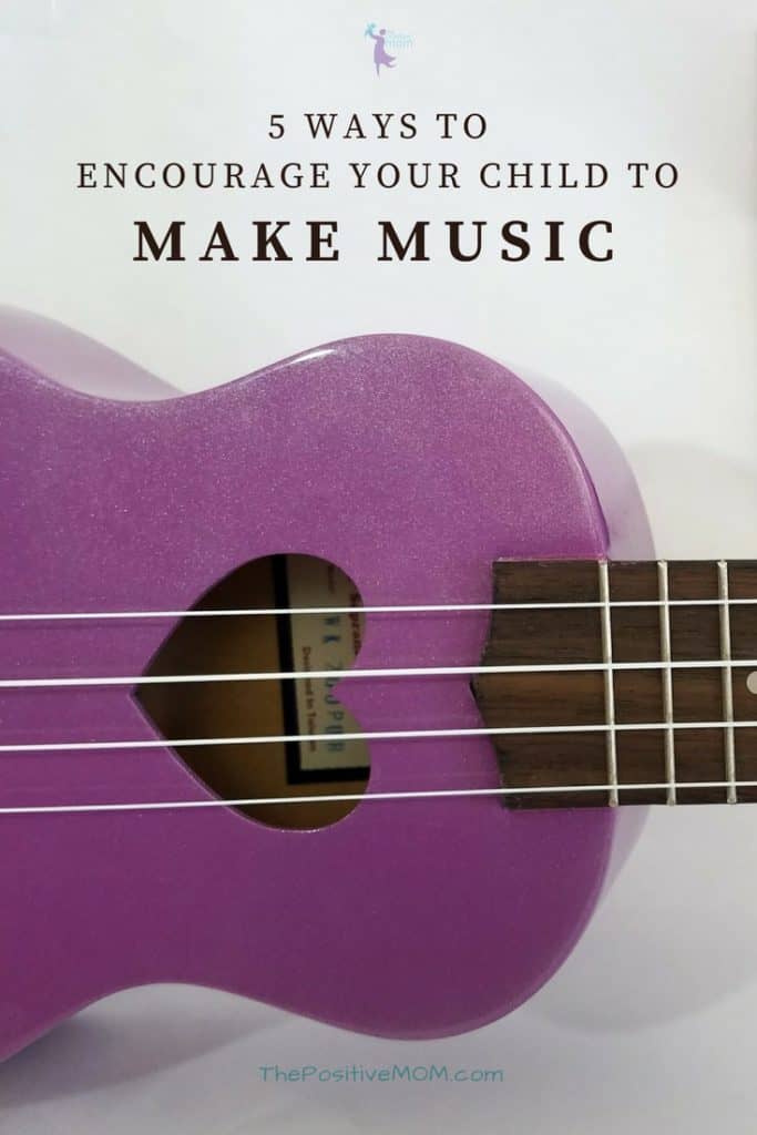 5 Ways To Encourage Your Child To Make Music