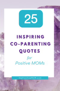 25+ Inspiring Co-Parenting Quotes For Positive Moms